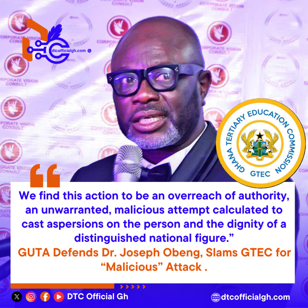 GUTA Defends Dr. Joseph Obeng, Slams GTEC for “Malicious” Attack ...
